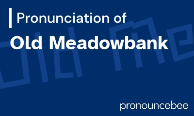 How To Pronounce Old Meadowbank - Correct pronunciation of Old Meadowbank