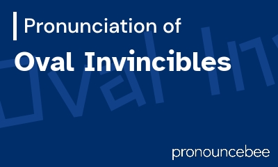 How To Pronounce Oval Invincibles - Correct pronunciation of Oval ...