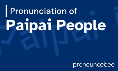 How To Pronounce Paipai People - Correct pronunciation of Paipai People