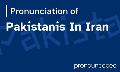 How To Pronounce Pakistanis In Iran - Correct pronunciation of ...