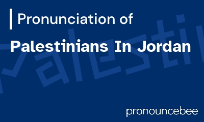 How To Pronounce Palestinians In Jordan - Correct pronunciation of ...