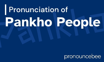 How To Pronounce Pankho People - Correct pronunciation of Pankho People