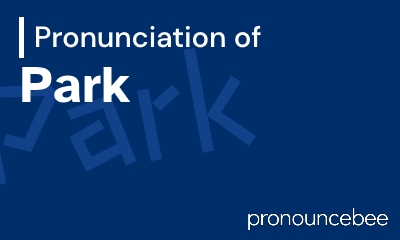 How To Pronounce Park - Correct pronunciation of Park
