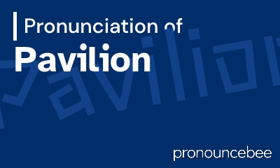 How To Pronounce Pavilion - Correct pronunciation of Pavilion