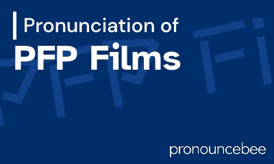 How To Pronounce PFP Films - Correct pronunciation of PFP Films