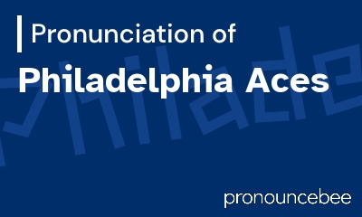 How To Pronounce Philadelphia Aces - Correct pronunciation of ...