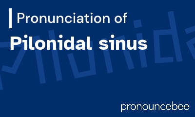 How To Pronounce Pilonidal sinus - Correct pronunciation of Pilonidal sinus