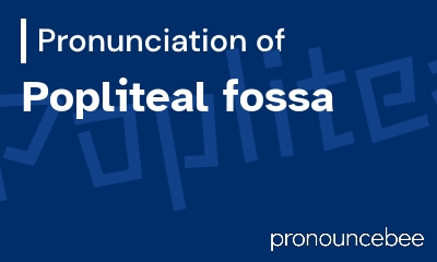 How To Pronounce Popliteal fossa - Correct pronunciation of Popliteal fossa