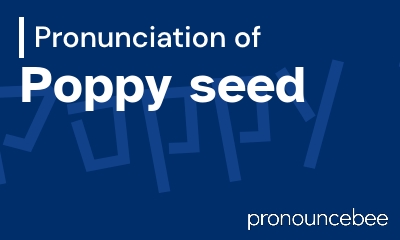 How To Pronounce Poppy seed - Correct pronunciation of Poppy seed