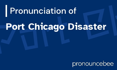 How To Pronounce Port Chicago Disaster - Correct pronunciation of Port ...