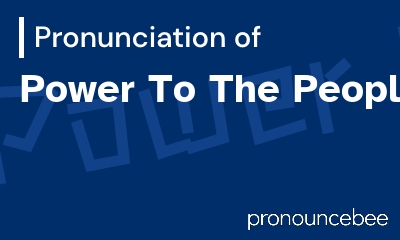 How To Pronounce Power To The People - Correct pronunciation of Power ...