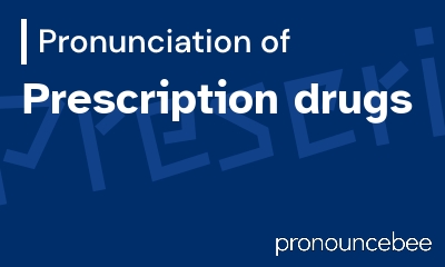 How To Pronounce Prescription drugs - Correct pronunciation of ...