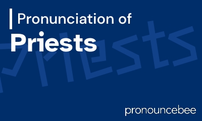 How To Pronounce Priests - Correct pronunciation of Priests