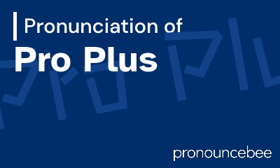 How To Pronounce Pro Plus - Correct pronunciation of Pro Plus