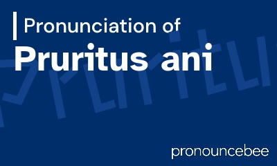 How To Pronounce Pruritus ani - Correct pronunciation of Pruritus ani