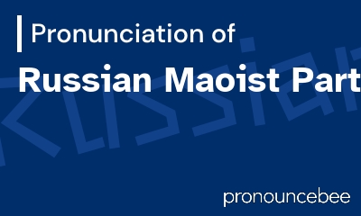 How To Pronounce Russian Maoist Party - Correct pronunciation of ...