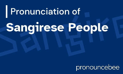 How To Pronounce Sangirese People - Correct pronunciation of Sangirese ...