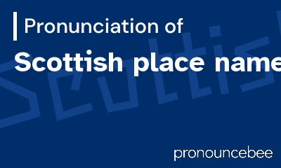 How To Pronounce Scottish place names - Correct pronunciation of ...