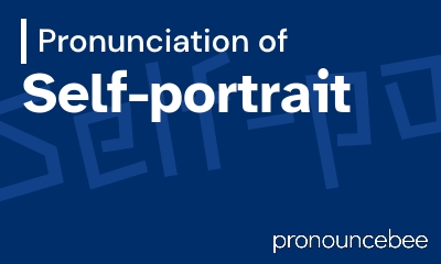 How To Pronounce Self-portrait - Correct pronunciation of Self-portrait
