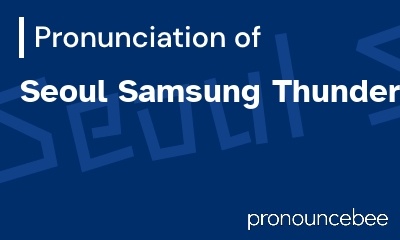 How To Pronounce Seoul Samsung Thunders - Correct pronunciation of ...