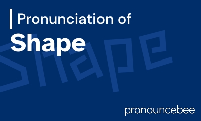 How To Pronounce Shape - Correct pronunciation of Shape