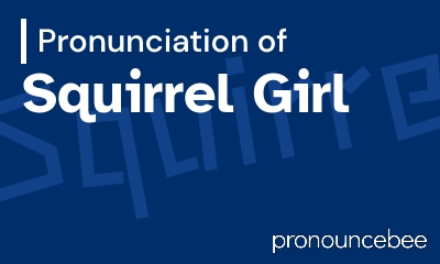 How To Pronounce Squirrel Girl - Correct pronunciation of Squirrel Girl