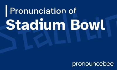 How To Pronounce Stadium Bowl - Correct pronunciation of Stadium Bowl