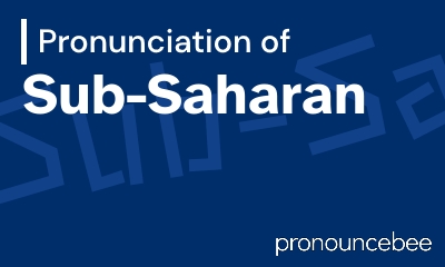 How To Pronounce Sub-Saharan - Correct pronunciation of Sub-Saharan