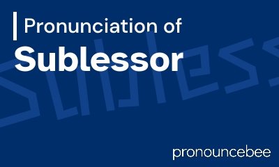 How To Pronounce Sublessor - Correct pronunciation of Sublessor