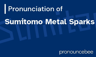 How To Pronounce Sumitomo Metal Sparks - Correct pronunciation of ...
