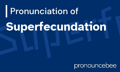 How To Pronounce Superfecundation - Correct pronunciation of ...