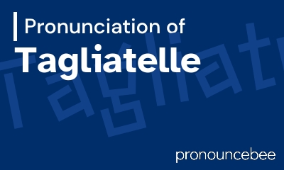 How To Pronounce Tagliatelle - Correct pronunciation of Tagliatelle