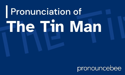How To Pronounce The Tin Man - Correct pronunciation of The Tin Man