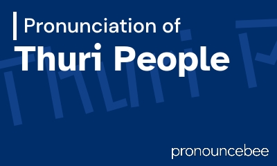 How To Pronounce Thuri People - Correct pronunciation of Thuri People