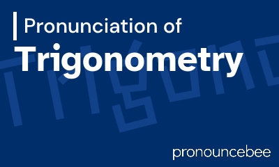 How To Pronounce Trigonometry - Correct pronunciation of Trigonometry