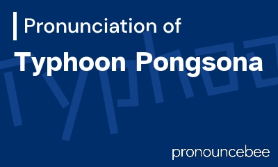 How To Pronounce Typhoon Pongsona - Correct pronunciation of Typhoon ...