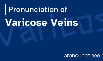 How To Pronounce Varicose Veins - Correct pronunciation of Varicose Veins