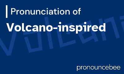 How To Pronounce Volcano-inspired - Correct pronunciation of Volcano ...