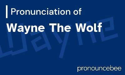 How To Pronounce Wayne The Wolf - Correct pronunciation of Wayne The Wolf