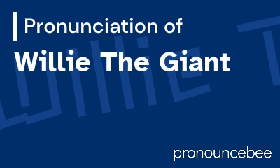 How To Pronounce Willie The Giant - Correct pronunciation of Willie The ...