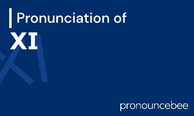 How To Pronounce XI - Correct pronunciation of XI