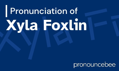 How To Pronounce Xyla Foxlin - Correct pronunciation of Xyla Foxlin