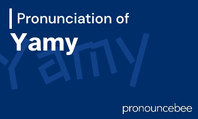 How To Pronounce Yamy - Correct pronunciation of Yamy