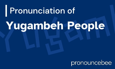 How To Pronounce Yugambeh People - Correct pronunciation of Yugambeh People